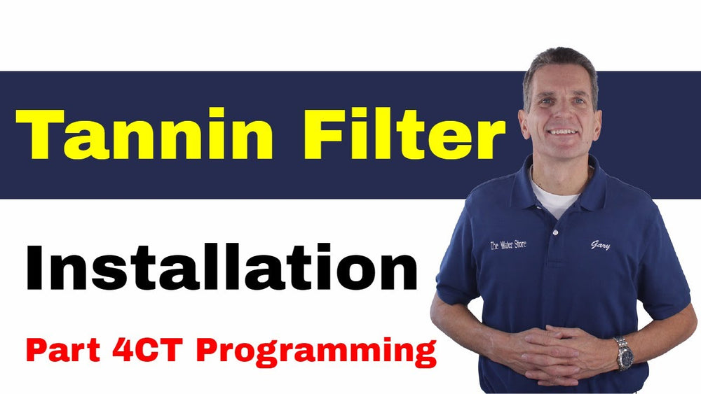 Tannin Filter Installation Part 4CT Programming - Water eStore